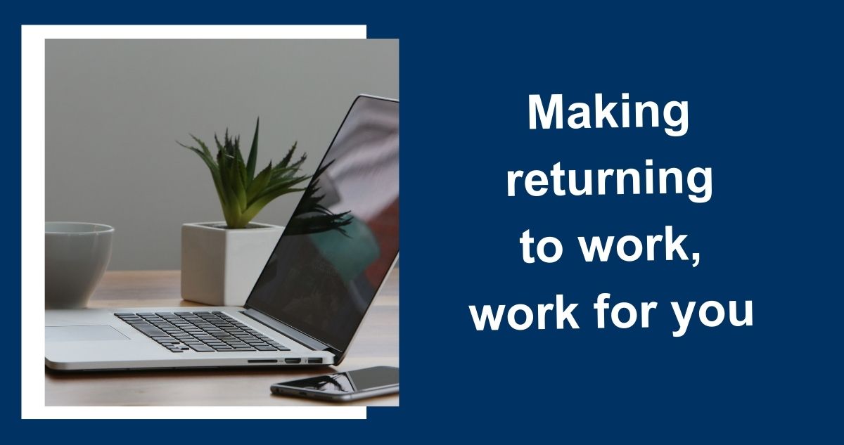 Making returning to work, work for you | Headway